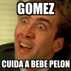 Meme No me digas - gomez cuida a bebe pelon - 874512