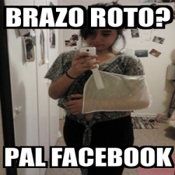 Meme Personalizado - brazo roto? pal facebook - 875583