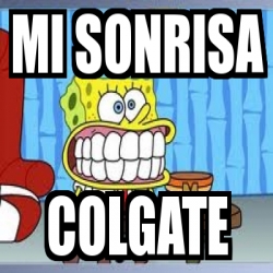 Meme Personalizado - mi sonrisa colgate - 886996