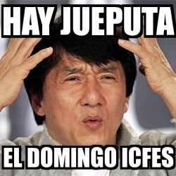 Meme Jackie Chan - HAY JUEPUTA EL DOMINGO ICFES - 894965