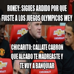 Meme Personalizado - roney: sigues ardido por que fuiste a los juegos ...