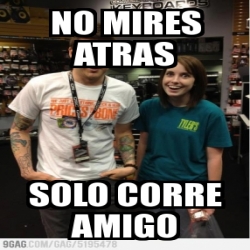 Meme Personalizado - NO MIRES ATRAS SOLO CORRE AMIGO - 899739