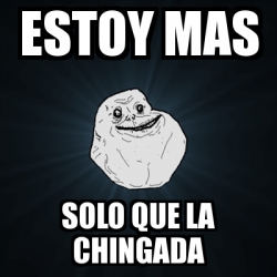 Meme Forever Alone - estoy mas solo que la chingada - 97601