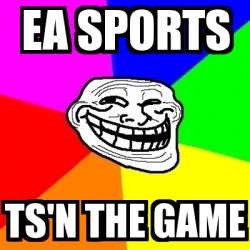 Meme Troll - EA Sports TS'N THE GAME - 917117