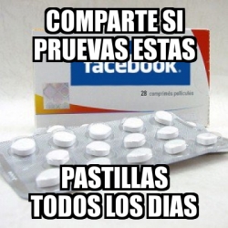 Meme Personalizado - Comparte si pruevas estas pastillas todos los dias ...