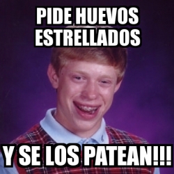 Meme Bad Luck Brian - pide huevos estrellados y se los patean!!! - 939011