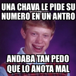 Meme Bad Luck Brian - una chava le pide su numero en un antro andaba ...