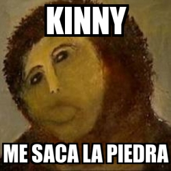 Meme Personalizado - kinny me saca la piedra - 985533