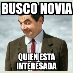 Meme Mr Bean - busco novia quien esta interesada - 996244