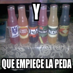 Meme Personalizado - y que empiece la peda - 997720
