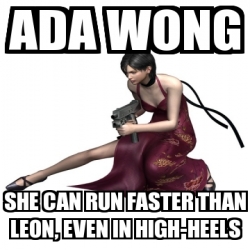 Meme Personalizado - ada wong she can run faster than Leon, even in ...