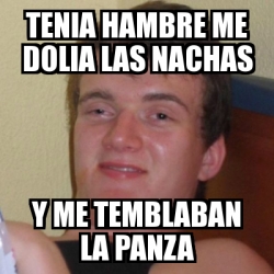 Meme Stoner Stanley - tenia hambre me dolia las nachas y me temblaban ...