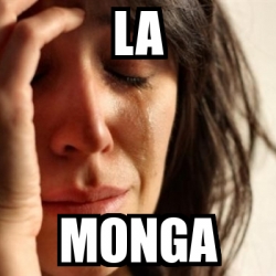 Meme Problems - LA MONGA - 1136171