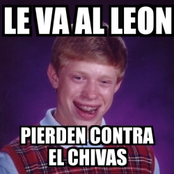 Meme Bad Luck Brian - Le va al leon pierden contra el chivas - 1140305