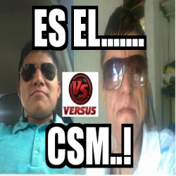 Meme Personalizado - es el....... csm..! - 1145928