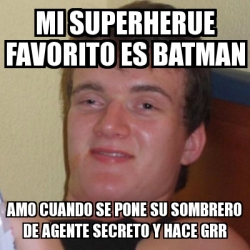 Meme Stoner Stanley - mi superherue favorito es batman amo cuando se ...