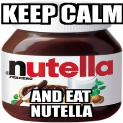 Meme Personalizado - keep calm and eat nutella - 1176238