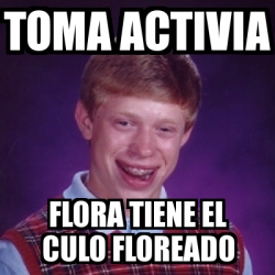Meme Bad Luck Brian - toma activia flora tiene el culo floreado - 1176518