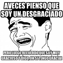 Meme Yao Ming 2 - aveces pienso que soy un desgraciado pero luego ...