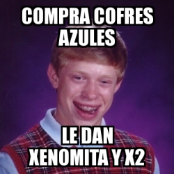 Meme Bad Luck Brian - compra cofres azules le dan xenomita y x2 - 1207784