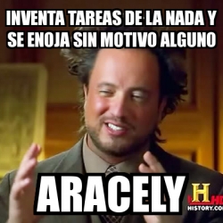 Meme Ancient Aliens - inventa tareas de la nada y se enoja sin motivo ...