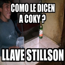 Meme Personalizado - Como Le Dicen A Coky ? llave Stillson - 1268673