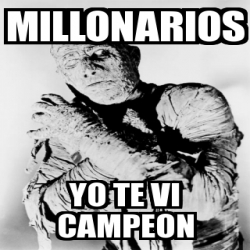 Meme Personalizado - millonarios yo te vi campeon - 1286108