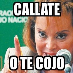 Meme Personalizado - Callate o te cojo - 1296601