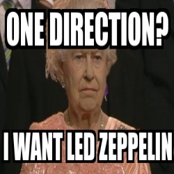 Meme Personalizado - One direction? i want led zeppelin - 1032079