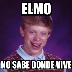 Meme Bad Luck Brian - elmo no sabe donde vive - 1305372