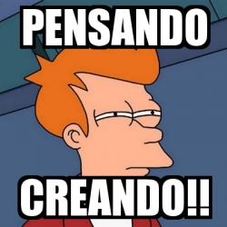 Meme Futurama Fry - pensando creando!! - 1306319
