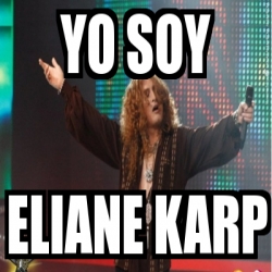 Meme Personalizado - YO SOY ELIANE KARP - 1306981