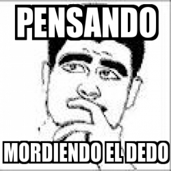 Meme Personalizado - pensando mordiendo el dedo - 1307987