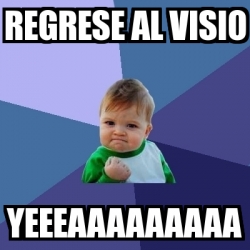 Meme Bebe Exitoso - regrese al visio yeeeaaaaaaaaa - 1328146