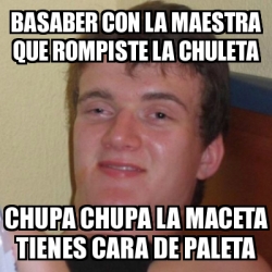 Meme Stoner Stanley - basaber con la maestra que rompiste la chuleta ...