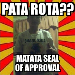 Meme Personalizado - Pata rota?? Matata seal of approval - 1348621