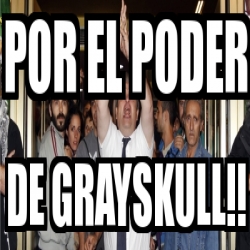 Meme Personalizado - por el poder de grayskull!! - 1378825