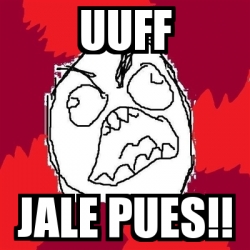 Meme Rage FU - uuff jale pues!! - 1382545