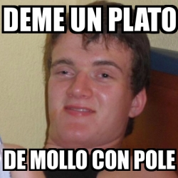 Meme Stoner Stanley - DEME UN PLATO DE MOLLO CON POLE - 1392469