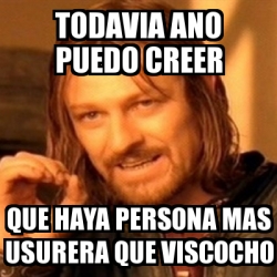 Meme Boromir - todavia ano puedo creer que haya persona mas usurera que ...
