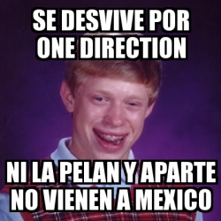 Meme Bad Luck Brian - se desvive por one direction ni la pelan y aparte ...