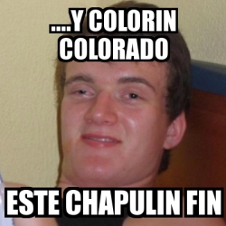 Meme Stoner Stanley - ....Y Colorin colorado este chapulin fin - 1436745