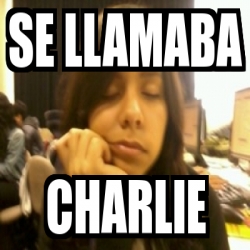 Meme Personalizado - sE LLAMABA CHARLIE - 1440615