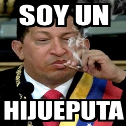 Meme Personalizado - soy un hijueputa - 1452608