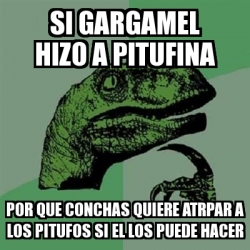 Meme Filosoraptor - si gargamel hizo a pitufina por que conchas quiere ...