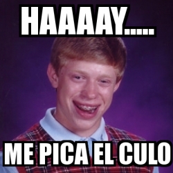 Meme Bad Luck Brian - HaAaay..... Me pica el culo - 1472284