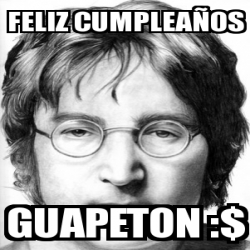 Meme Personalizado - feliz cumpleaÃ±os guapeton :$ - 1472664