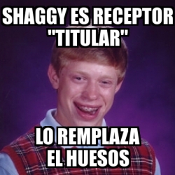 Meme Bad Luck Brian - shaggy es receptor "titular" lo remplaza el ...