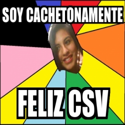 Meme Personalizado - soy cachetonamente feliz csv - 1474951