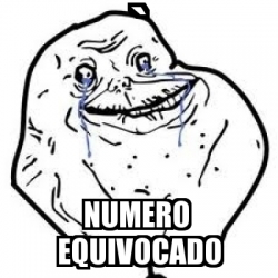 Meme Personalizado - ` NUmero equivocado - 1478085